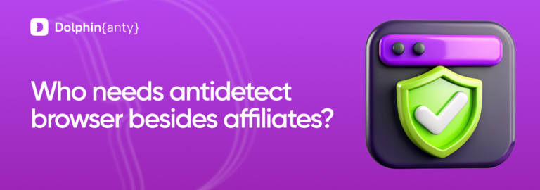 Antidetect Browser in Affiliate Marketing 🚀 Dolphin anty